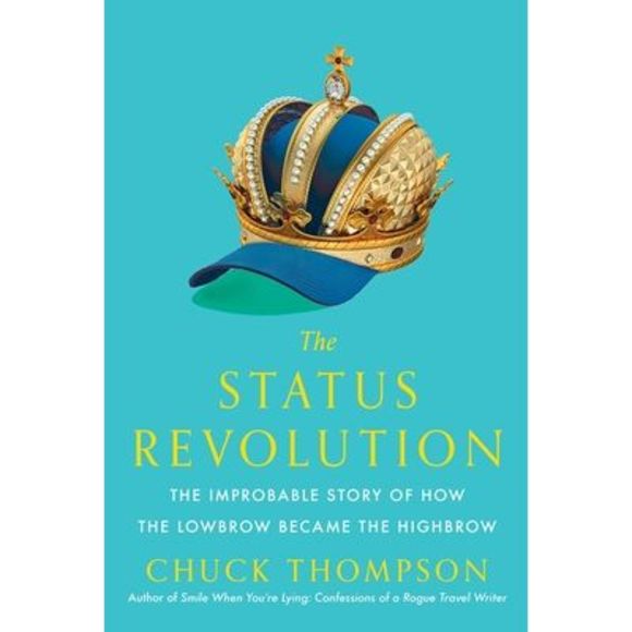 Chuck Thompson | Other | The Status Revolution The Improbable Story Of ...